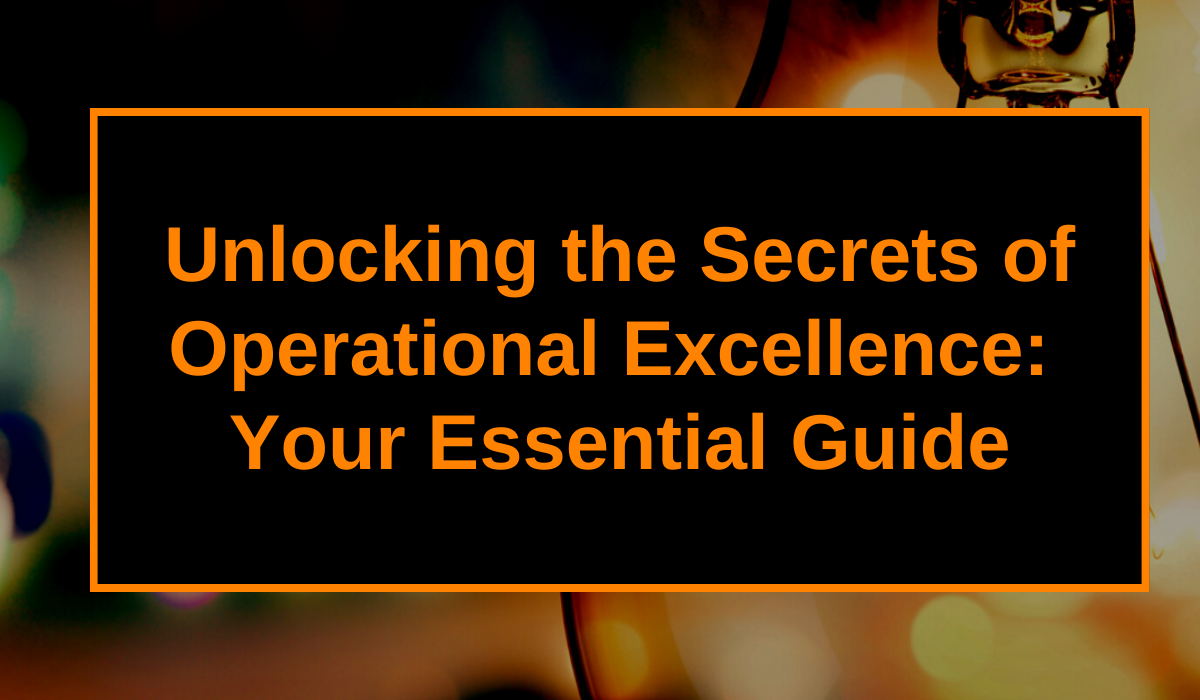 Unlocking the Secrets of Operational Excellence: Your Essential Guide ...