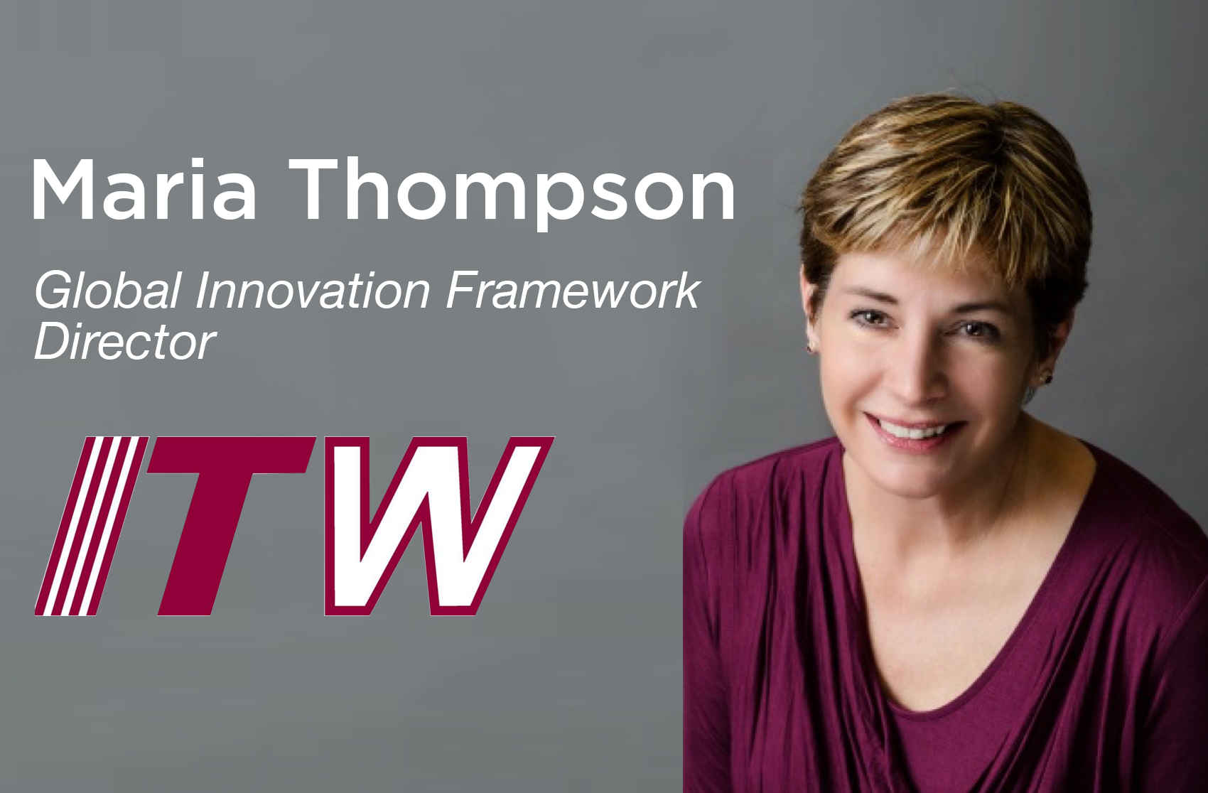 THOUGHT LEADER: Maria Thompson, Global Innovation Framework Director, ITW